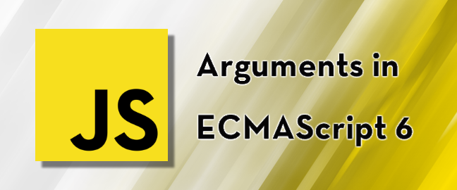 ECMAScript 6 - Using Arguments | DiscoverSDK Blog